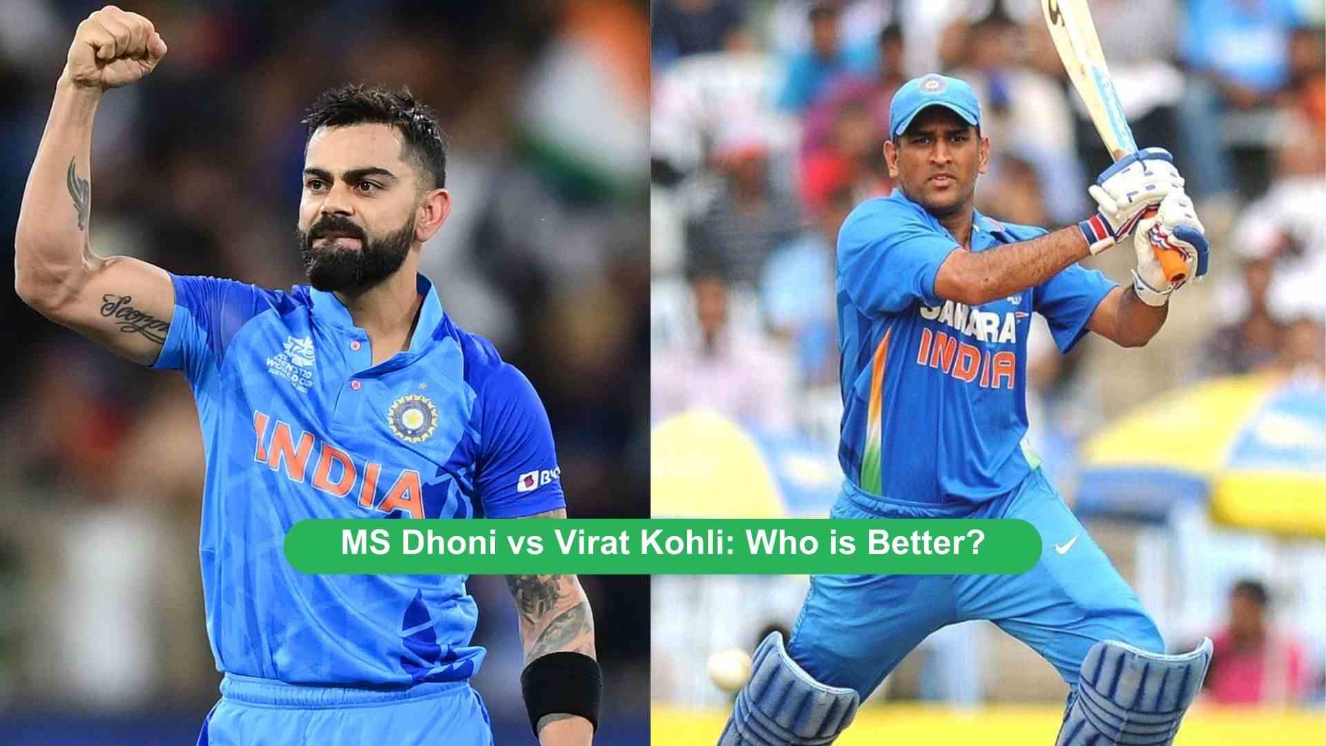 MS Dhoni vs Virat Kohli: Who is Better?